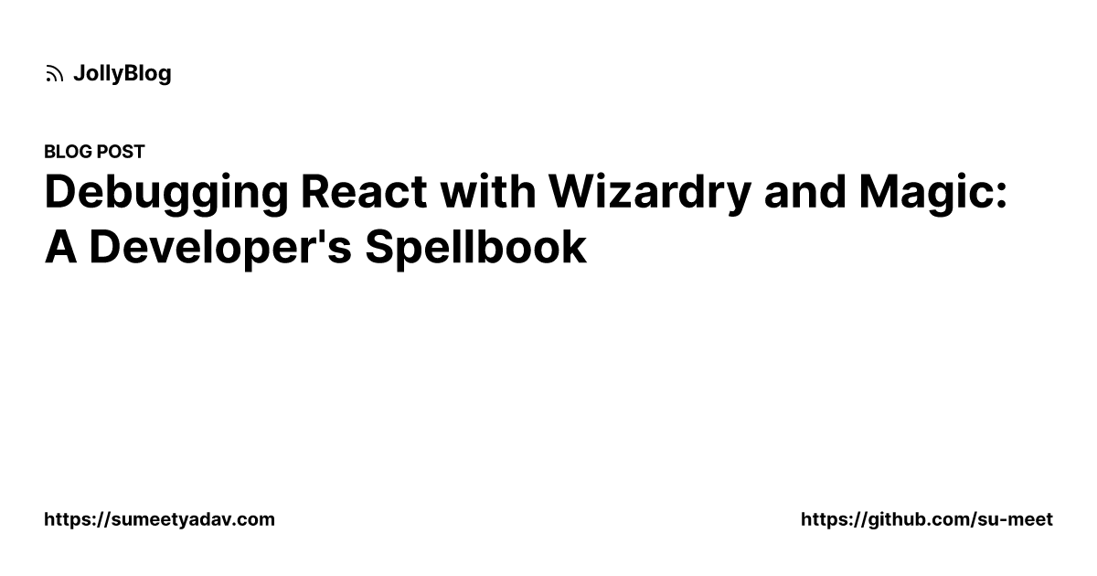 Debugging React with Wizardry and Magic: A Developer's Spellbook
